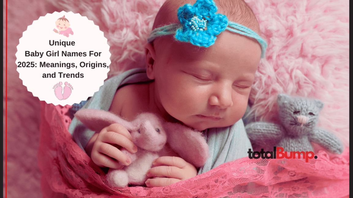 Unique Baby Girl Names For 2025: Meanings, Origins, and Trends - Total Bump